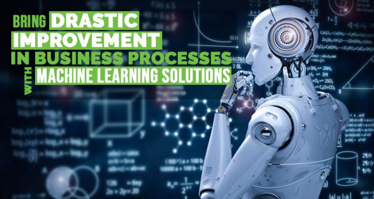 Bring Drastic Improvement in Business Processes With Machine Learning ...