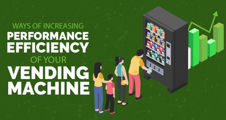 Ways of Increasing Performance Efficiency of Your Vending Machine
